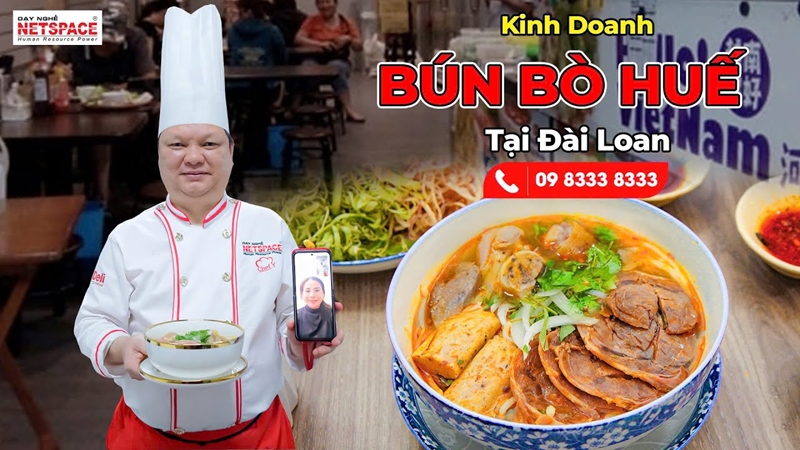 Kinh doanh Bún Bò Huế tại Đài Loan - Chị Wu Cheng Ling | Dạy nghề Netspace